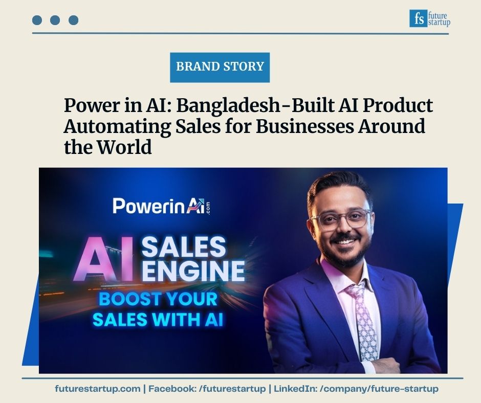 Power in AI: Bangladesh-Built AI Product Automating Sales for ...